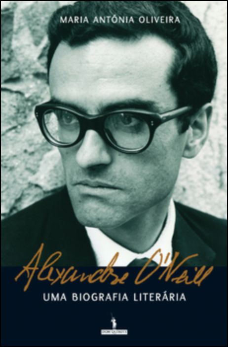 Alexandre O'Neill - uma Biografia Literária