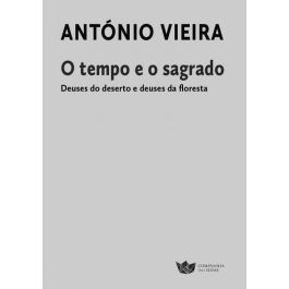 O Tempo e o Sagrado - Deuses do Deserto e Deuses da Floresta
