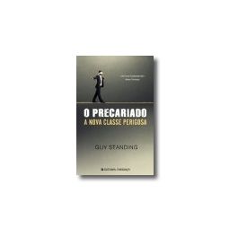 O Precariado - A Nova Classe Perigosa