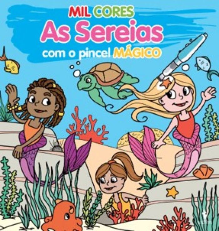 Mil Cores - As Sereias - Com o Pincel Mágico