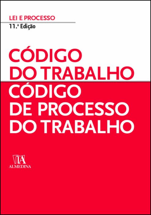 Código do Trabalho - Código de Processo do Trabalho - 11ª Edição
